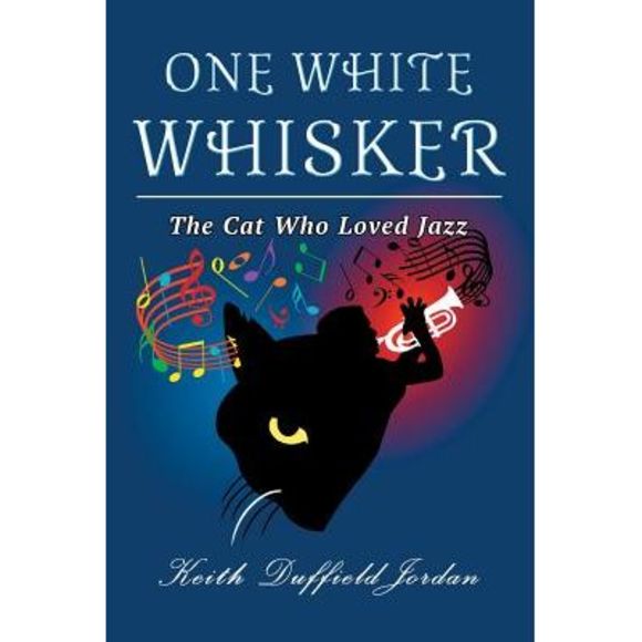 Keith Duffield Jordan | Other | One White Whisker The Cat Who Loved ...